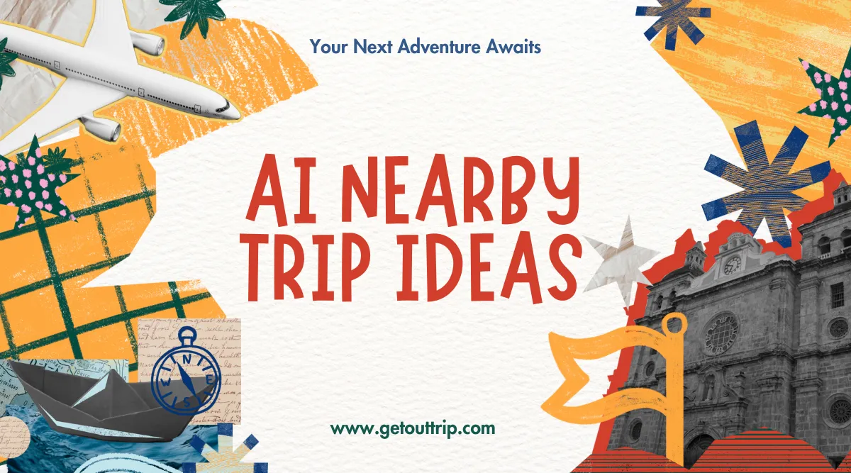 AI Nearby Trip Ideas: Find Day Trips From Your City - GetOutTrip