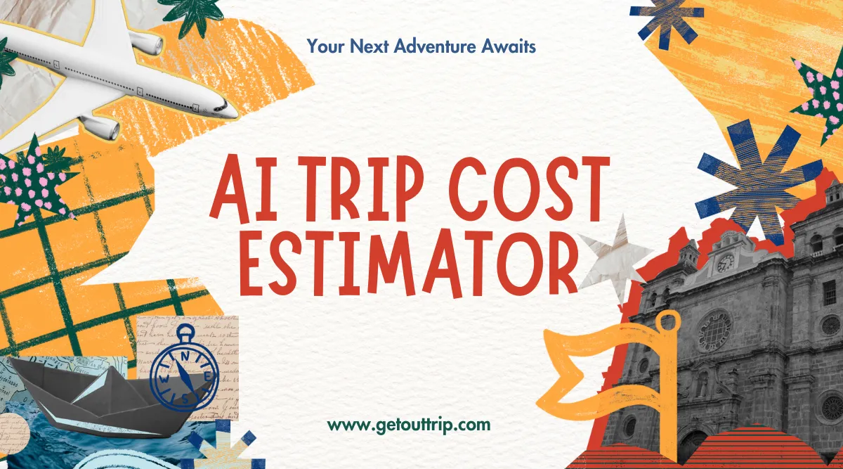 AI Trip Cost Estimator: Precise Travel Expense Estimation - GetOutTrip